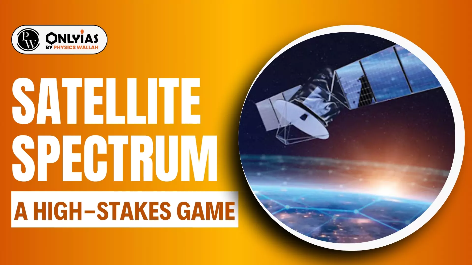 Satellite Spectrum: A High-Stakes Game - PWOnlyIAS