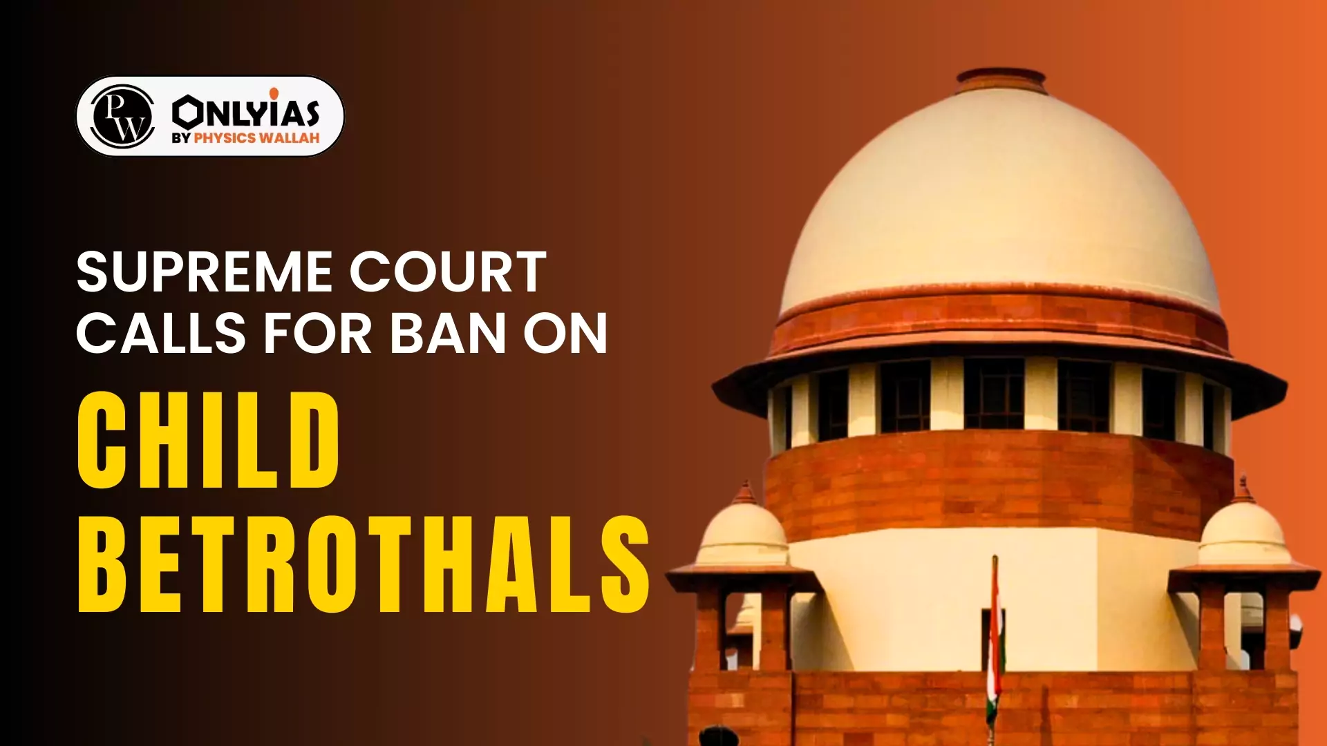 Supreme Court Calls For Ban On Child Betrothals - PWOnlyIAS
