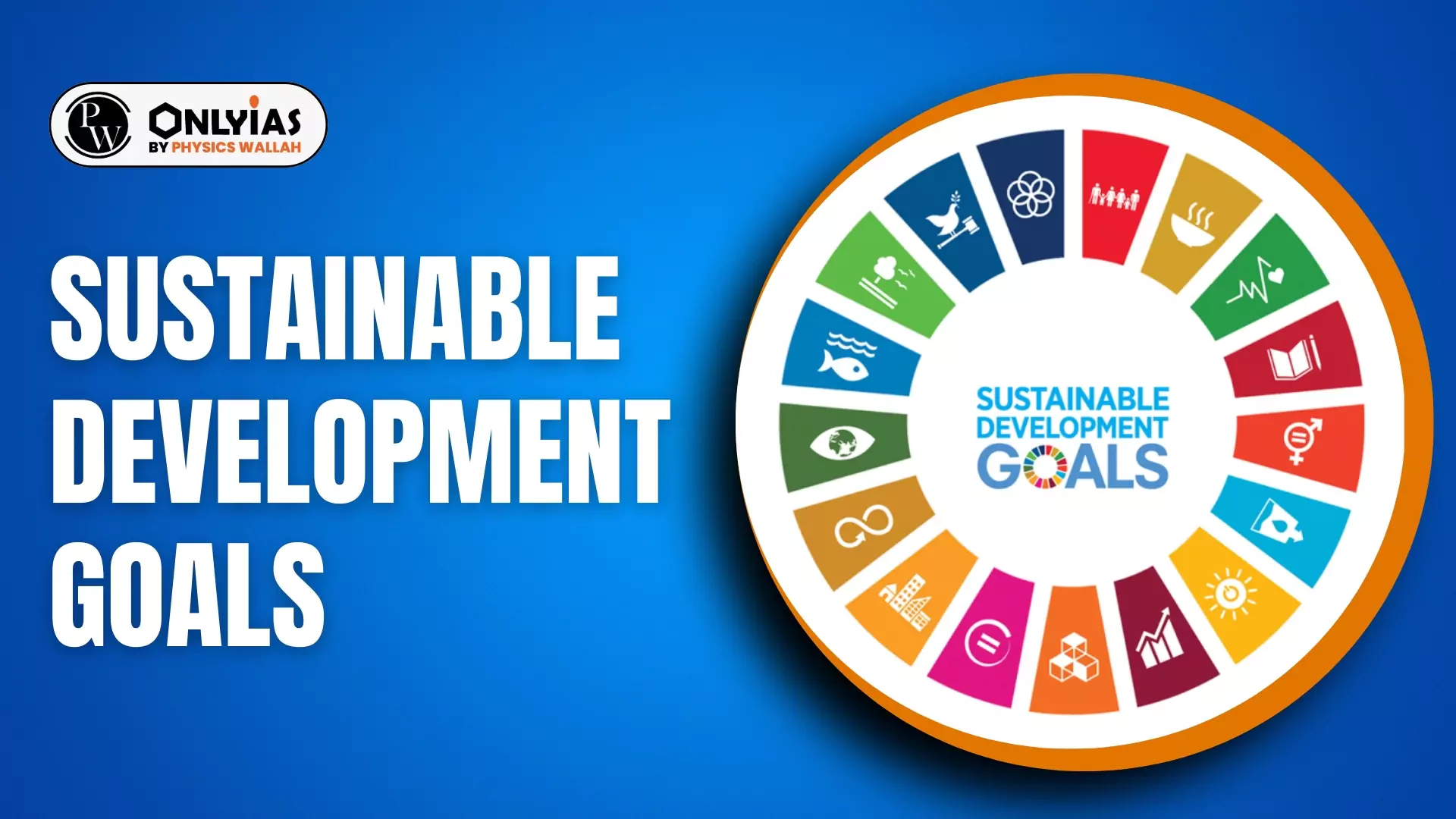 Sustainable Development Goals (SDGs) List, Targets, SDG India Index ...
