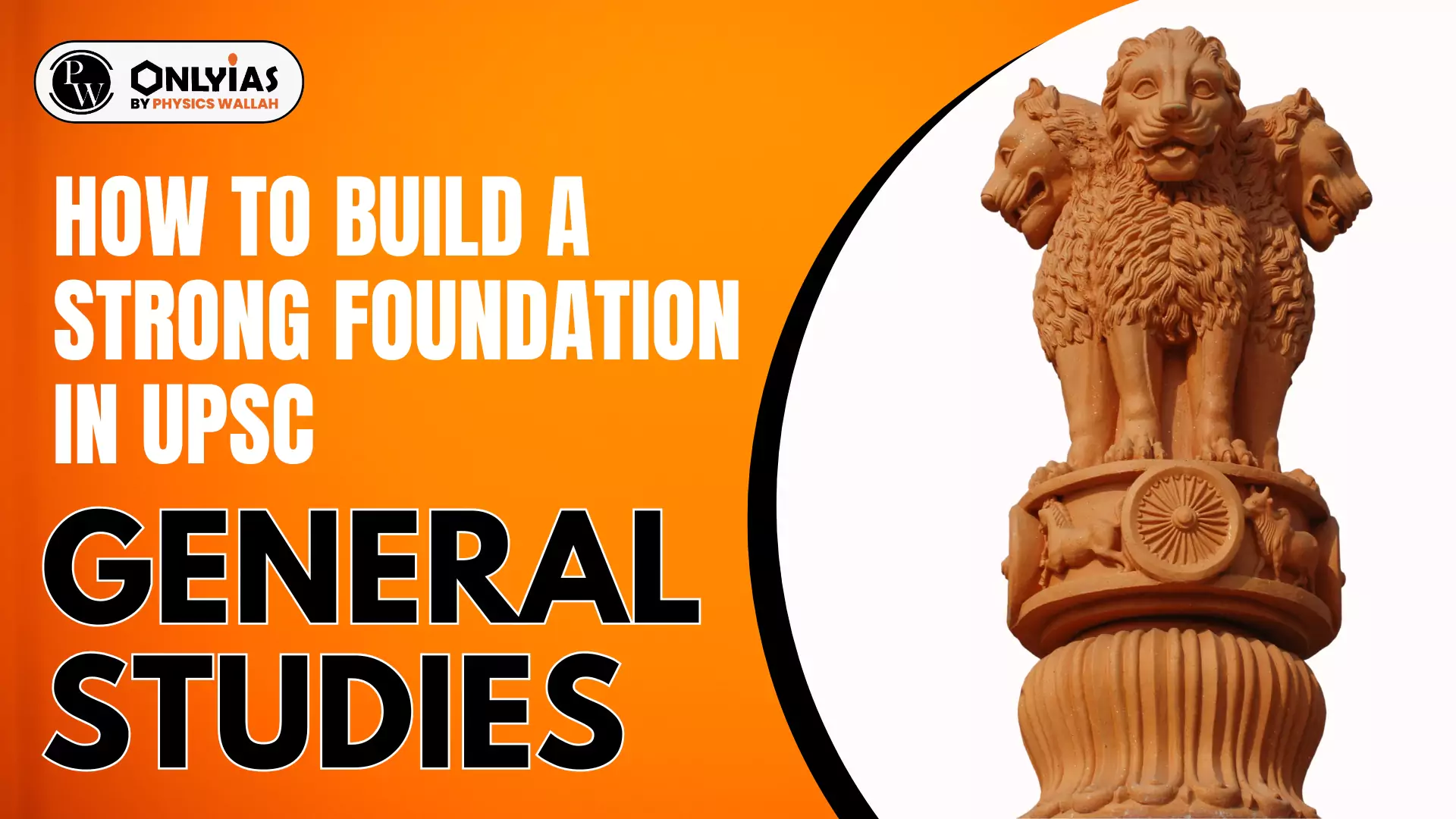 How To Build A Strong Foundation In UPSC General Studies
