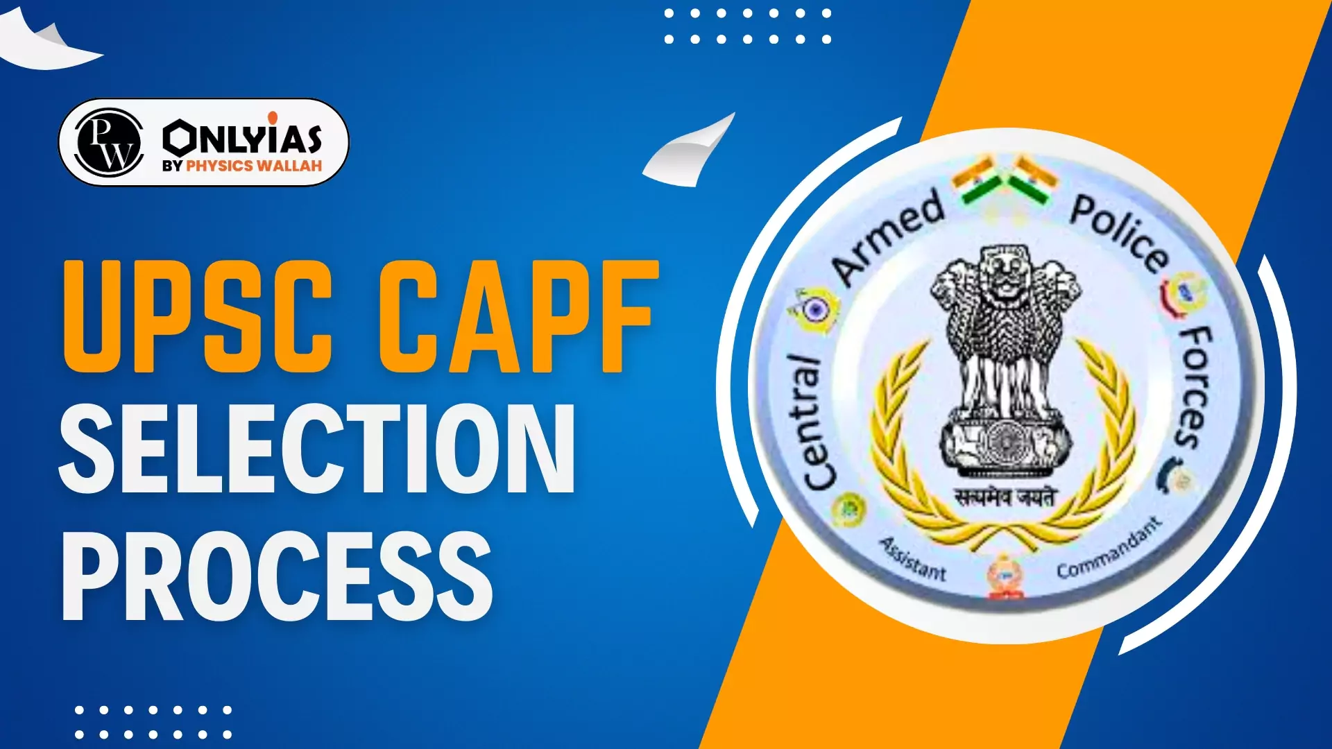 UPSC CAPF Selection Process 2025, Written Exam, PET, And Interview