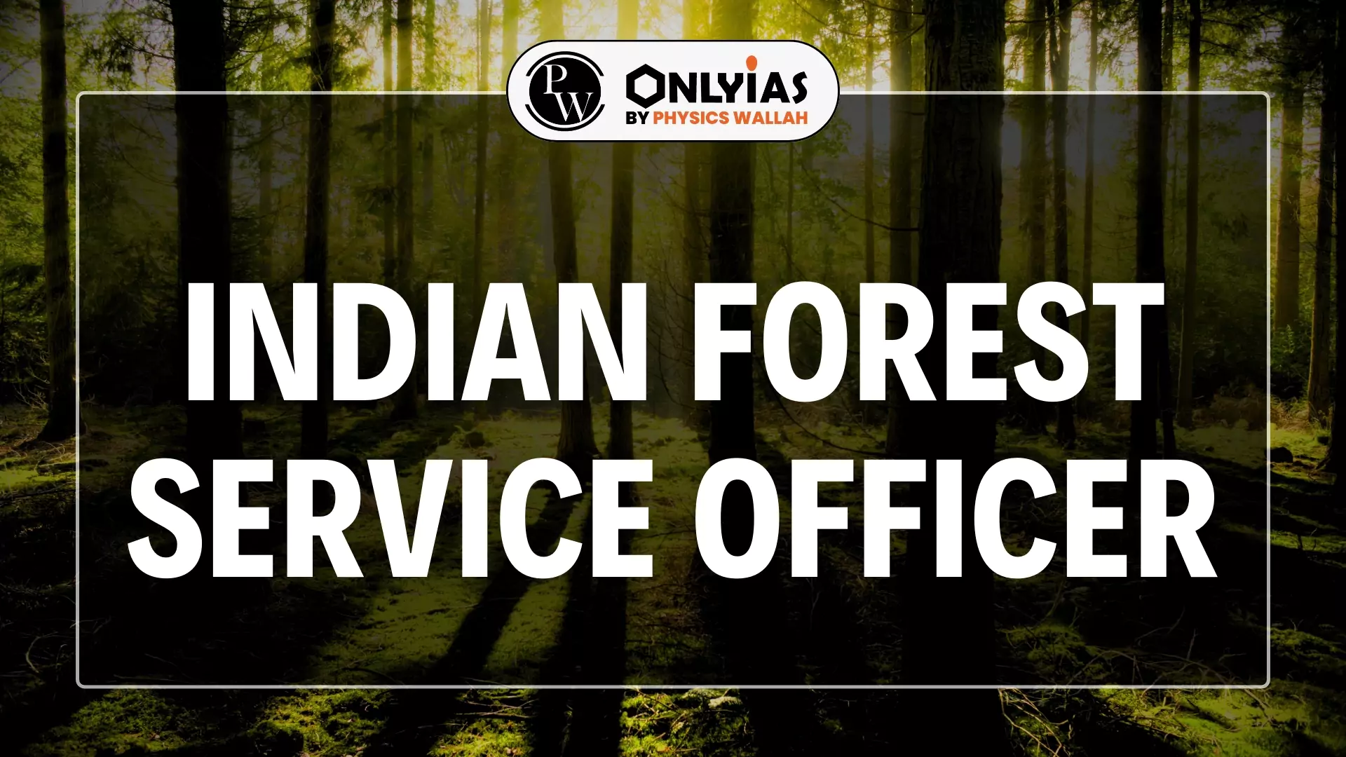 Indian Forest Service Officer: Job, Eligibility, Ranks, Salary