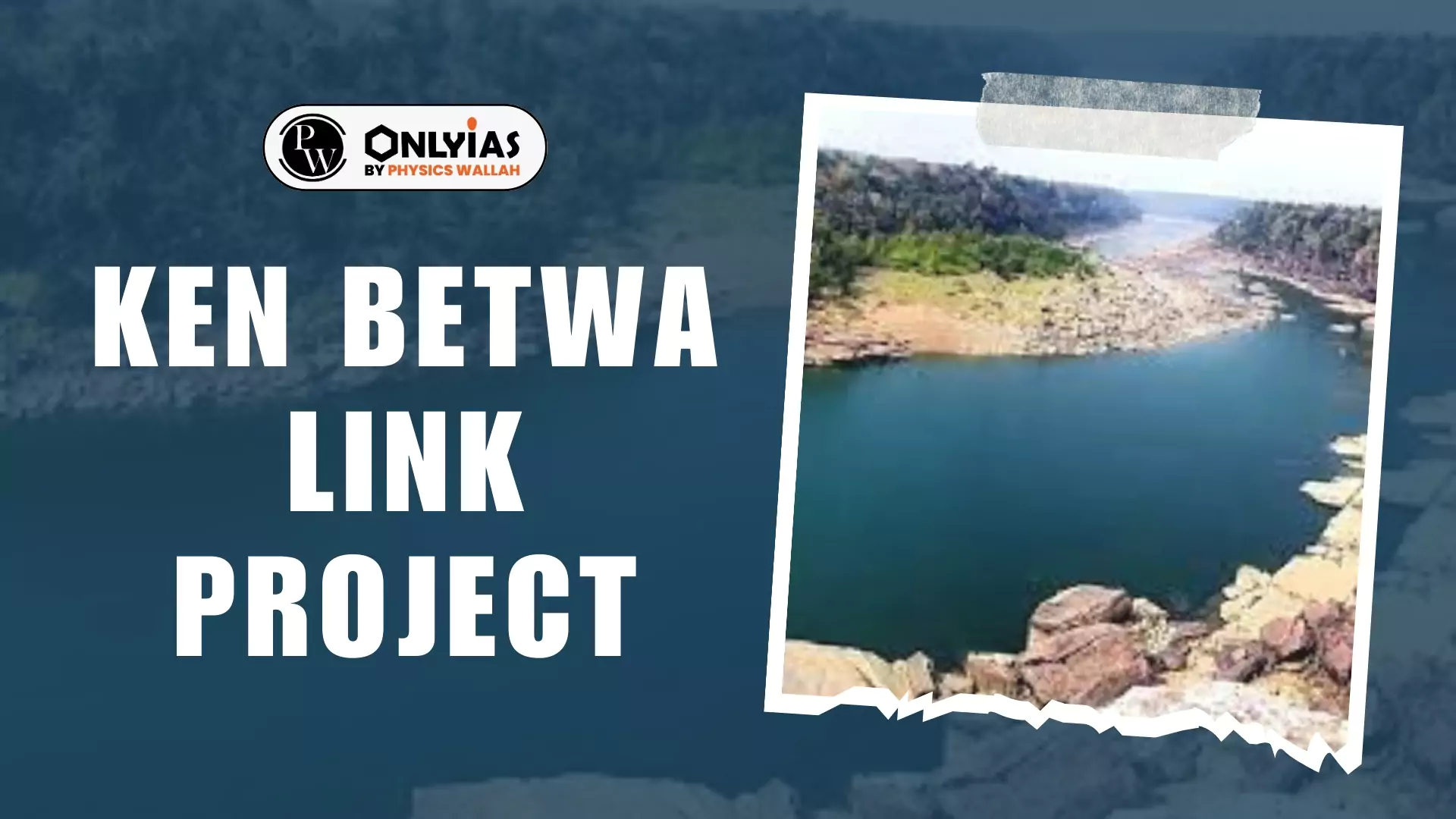 Ken-Betwa Link Project (KBLP): Meaning, Latest Updates, Key Facts