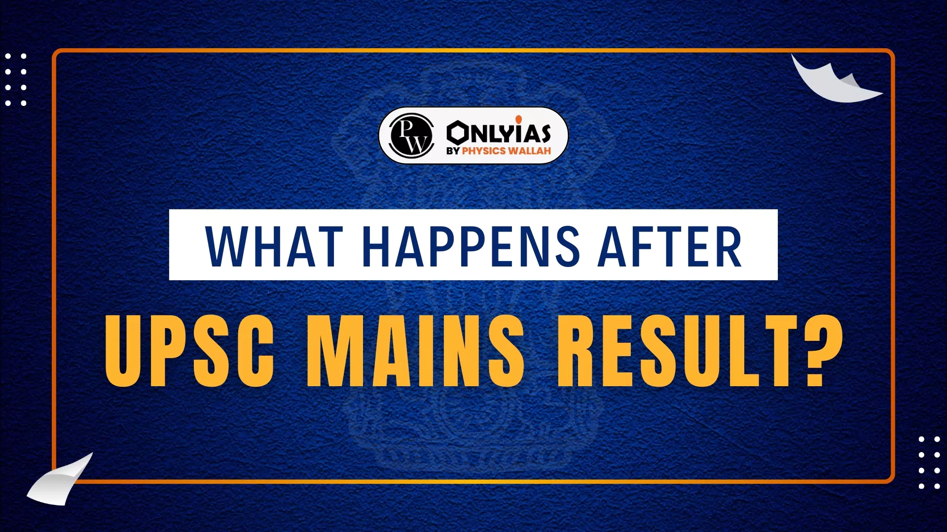 What Happens After UPSC Mains Results? - PWOnlyIAS