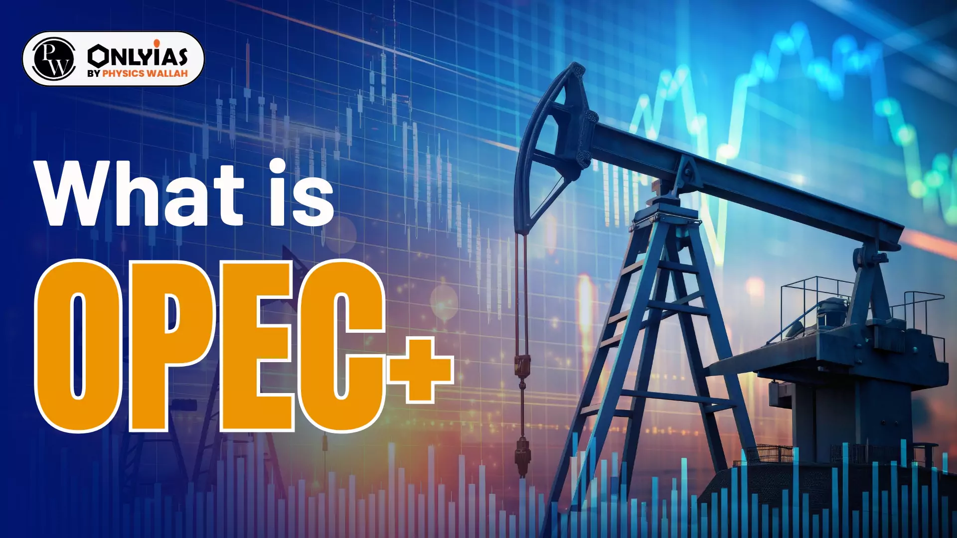 What Is OPEC+ Countries, Difference Between OPEC+ & OPEC, Headquarters