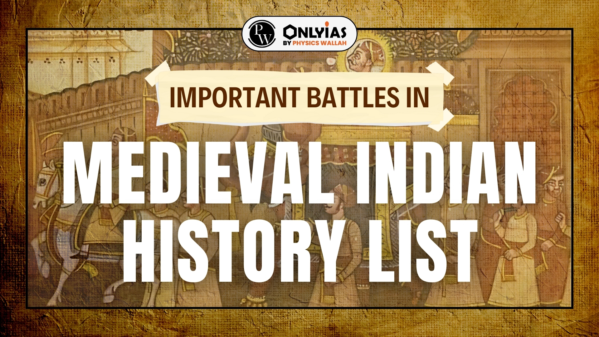 Important Battles In Medieval Indian History List