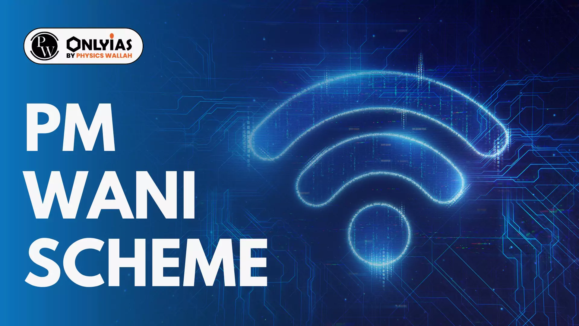 PM-WANI Scheme, Aims, Objectives, Launch Date, Features & Benefits