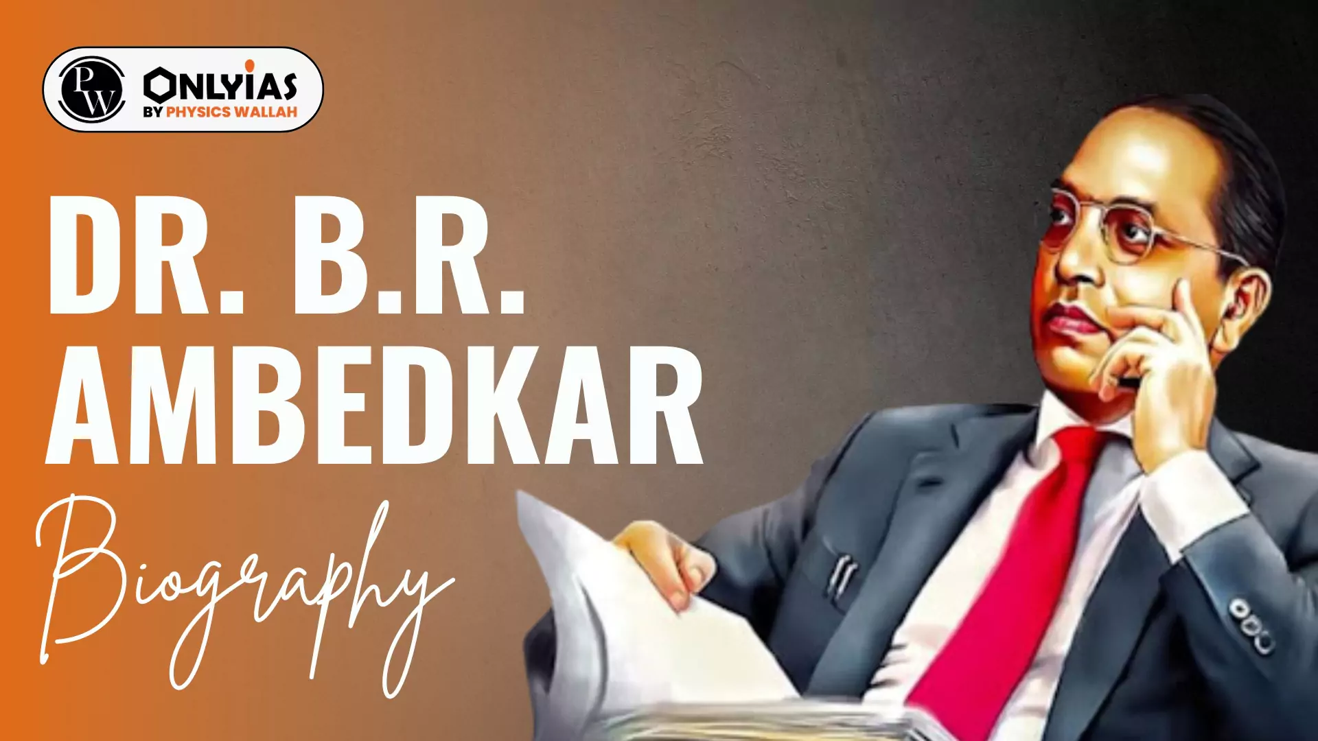 Dr. B.R. Ambedkar Biography – Life, Education, Role In Reforms & Legacy! - PWOnlyIAS