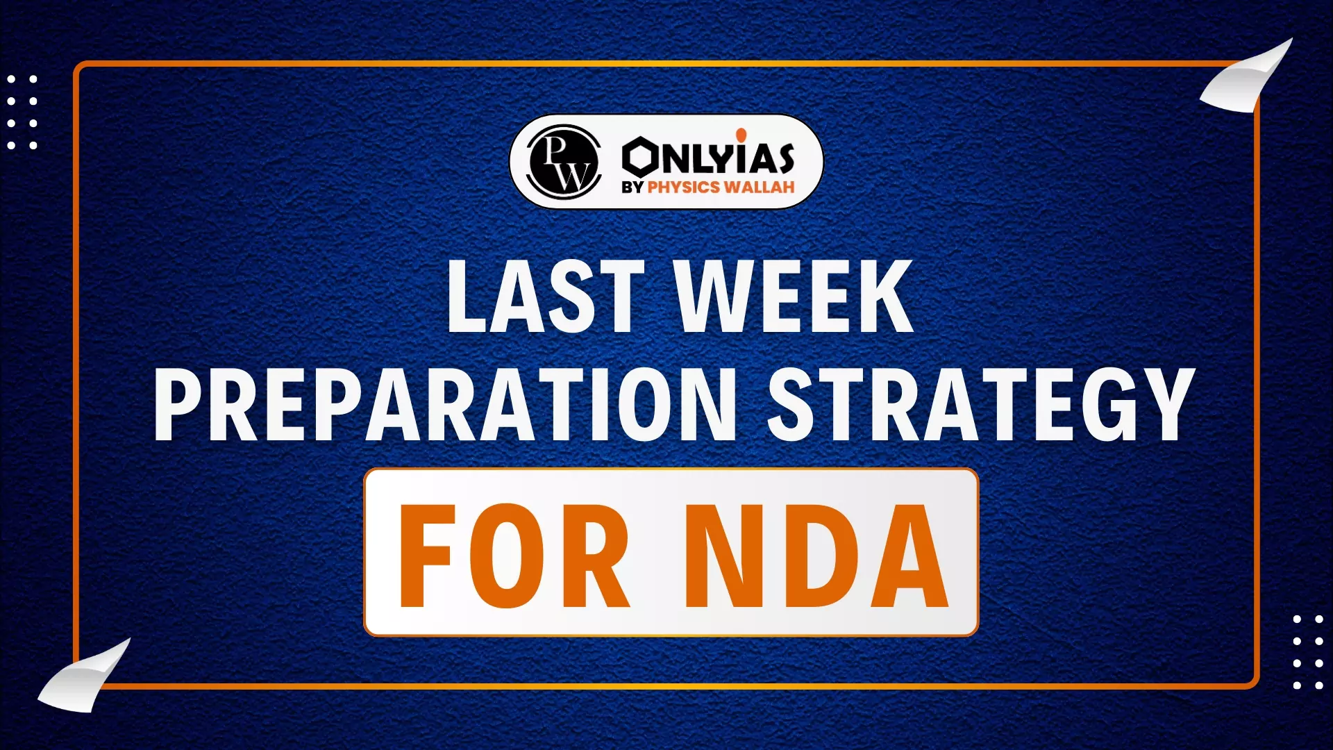 Last Week Preparation Strategy For NDA 2025: Tips, Revision Plan & Do’s ...